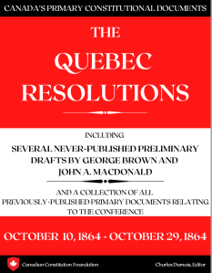 COLLECTION: Drafts of the Quebec Resolutions (1864) – PrimaryDocuments.ca